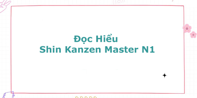 Bản dịch Đọc Hiểu Shinkanzen Master N1 PDF